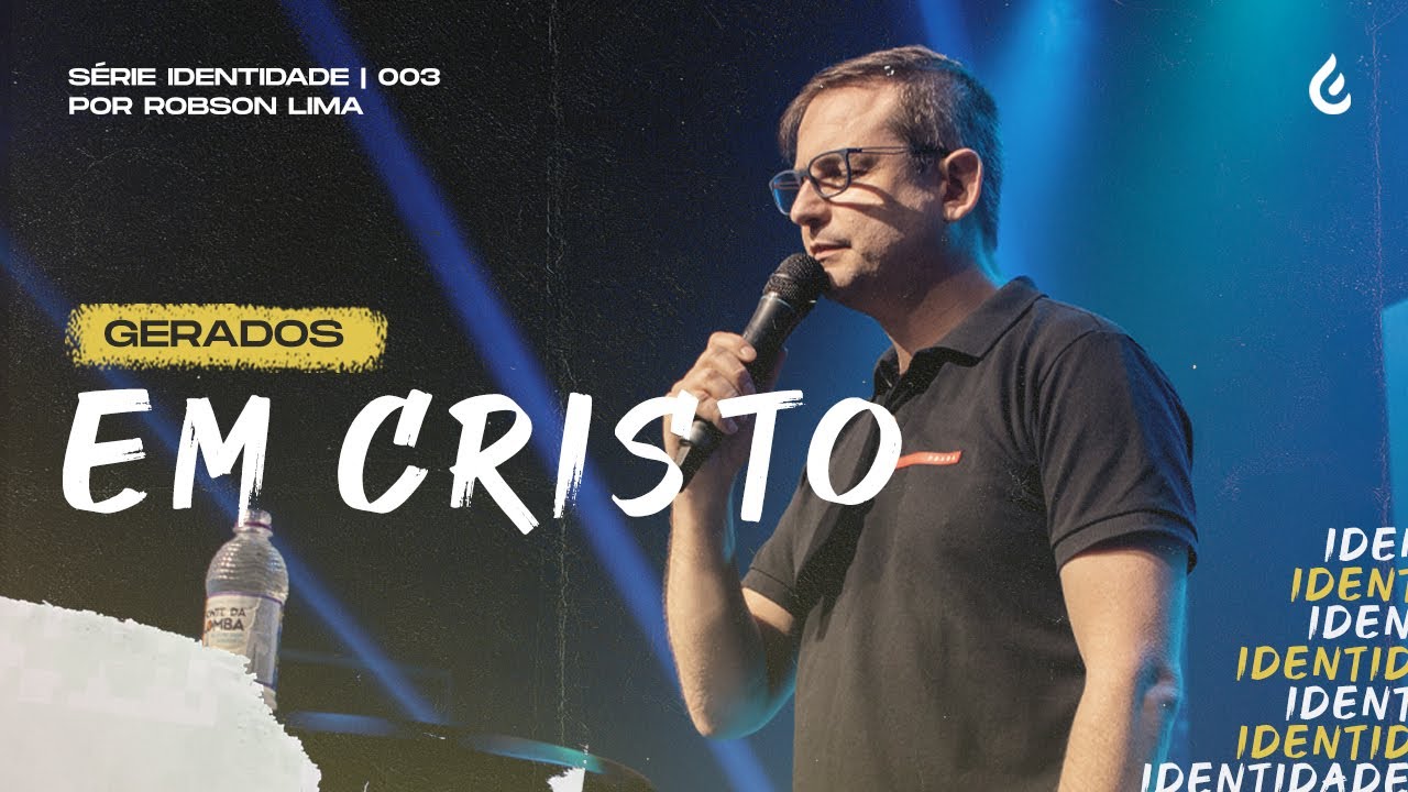 Gerados em Cristo - Robson Lima (25 JUN 2023) | Série Identidade - YouTube