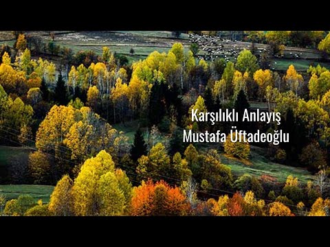 Karşılıklı Anlayış, Mustafa Üftadeoğlu
