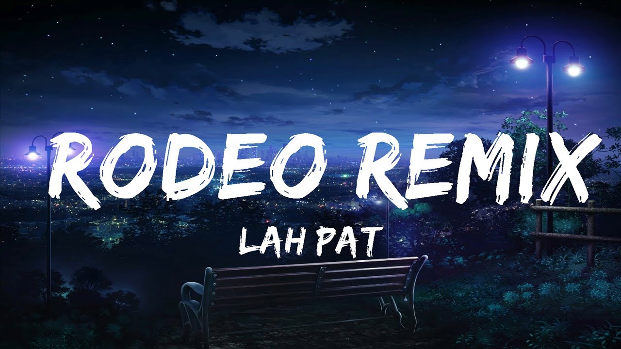 lah pat - Rodeo Remix (Lyrics) ft flo milli | 30mins Chill Music - YouTube