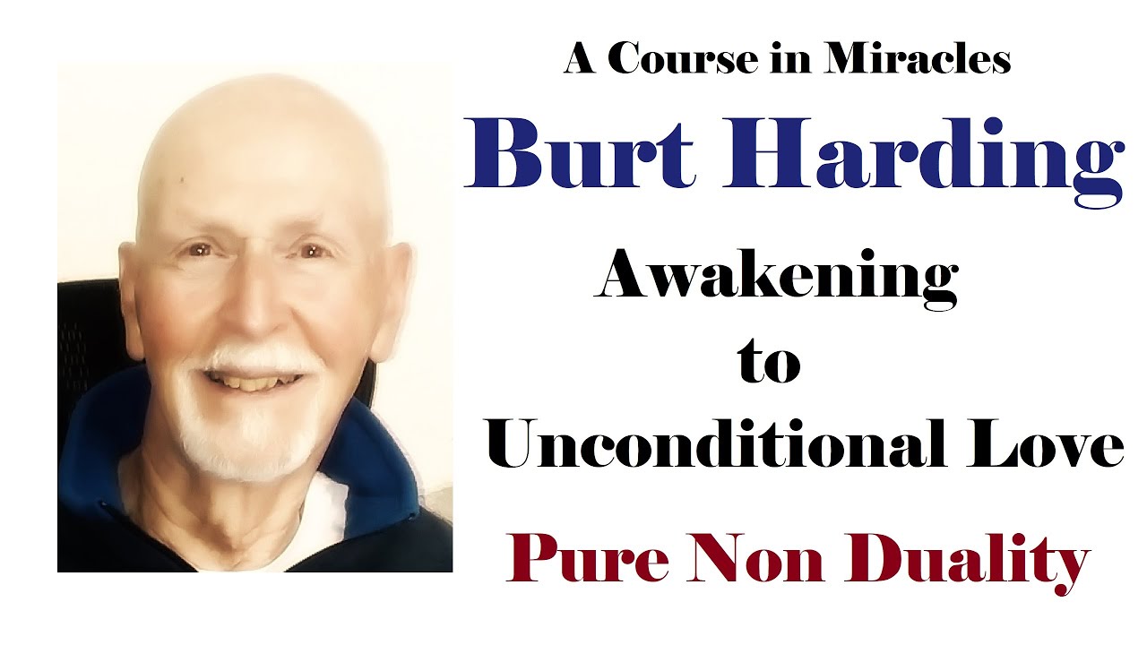 How to Awaken to Unconditional Love - Burt Harding -A Course in ...