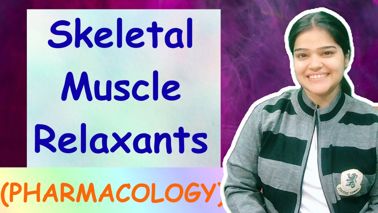 Skeletal muscle relaxants- classification, effects, uses, drug ...