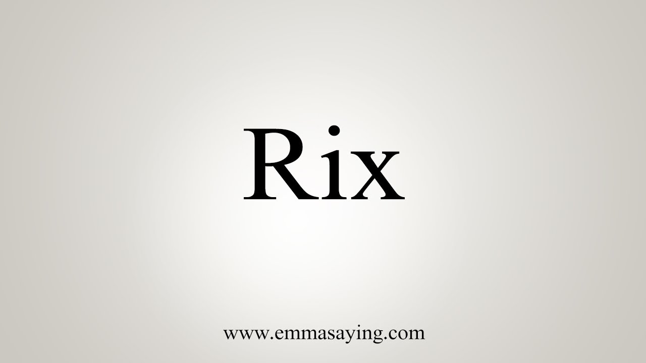 How To Say Rix - YouTube