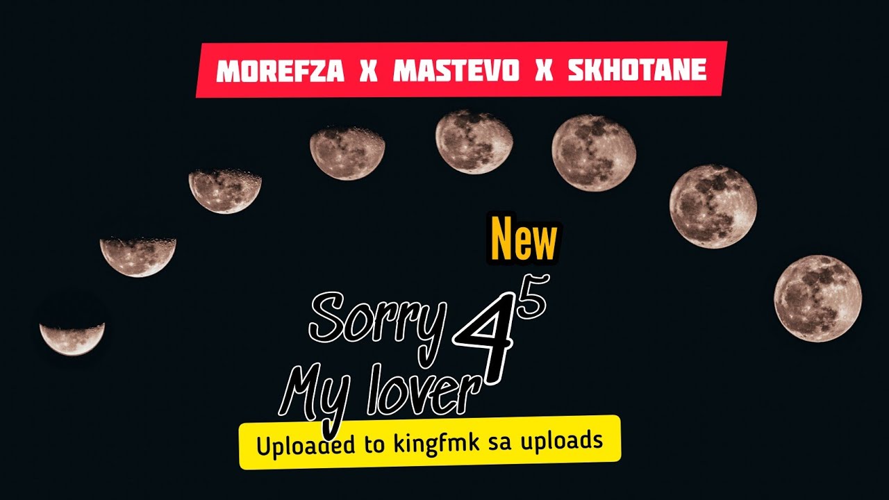 Am Sorry My LoverNew45 [ MOREFZA X MASTEVO X SKHOTANE X - YouTube