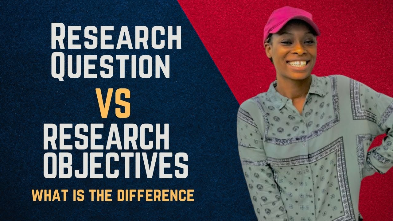 Research Questions vs. Objectives: What’s the Difference? - YouTube