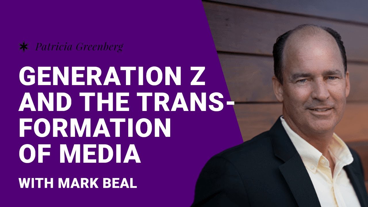 Generation Z And The Transformation Of Media With Mark Beal - YouTube