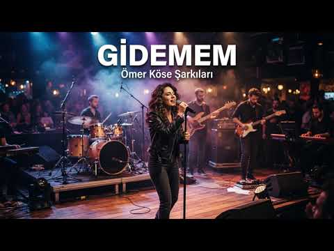 Gidemem - Ömer Köse Şarkıları