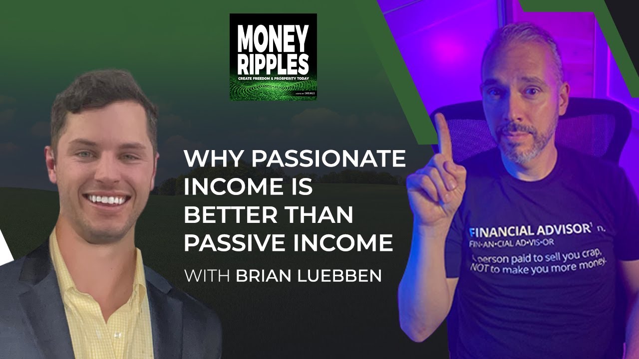 Why Passionate Income Is Better Than Passive Income With Brian Luebben why-passionate-income-is-better-than-passive-income-with-brian-luebben
