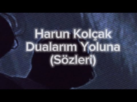 Harun Kolçak - Dualarım Yoluna (Sözleri)