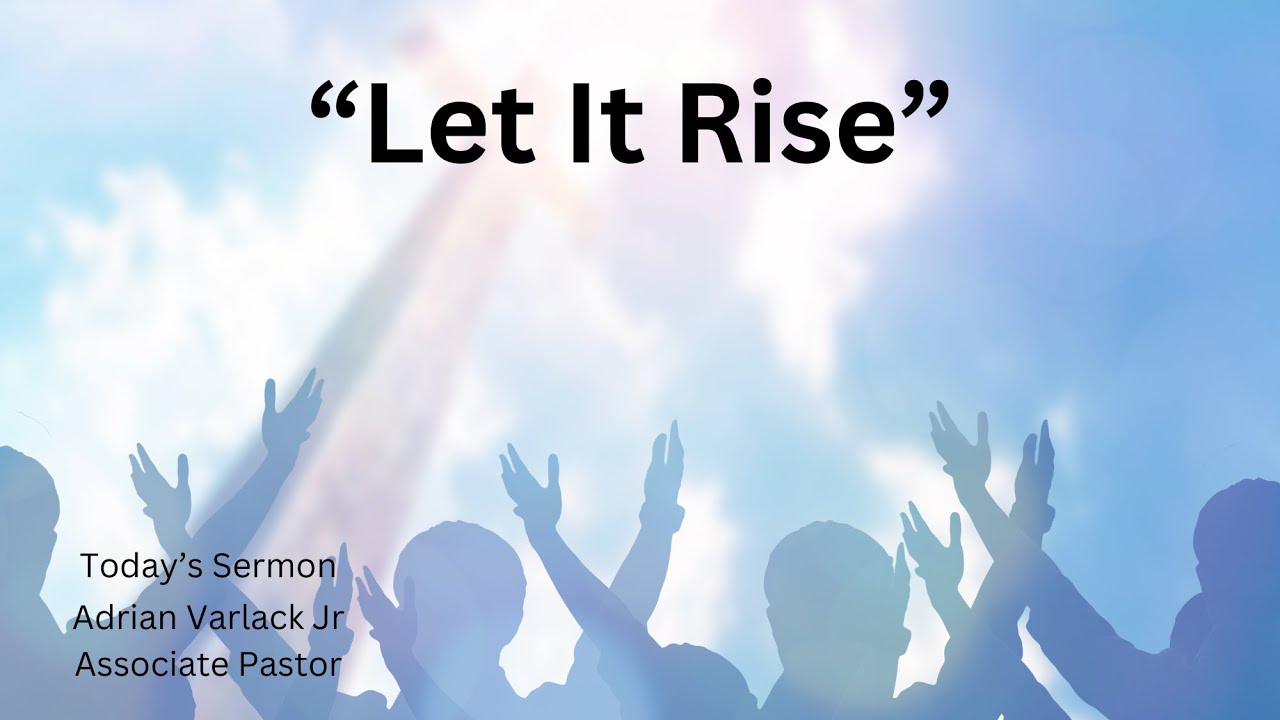 "Let it Rise" by Associate Pastor Adrian Varlack, Jr. - YouTube