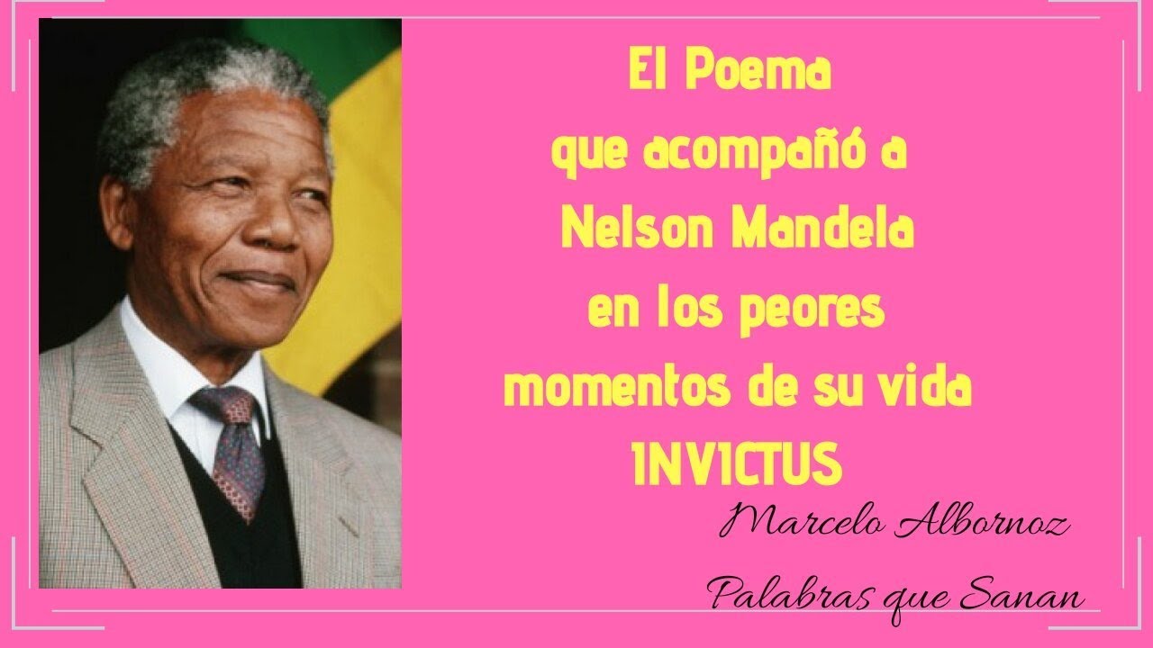 El poema que acompañó a Nelson Mandela en los peores momentos de su ...