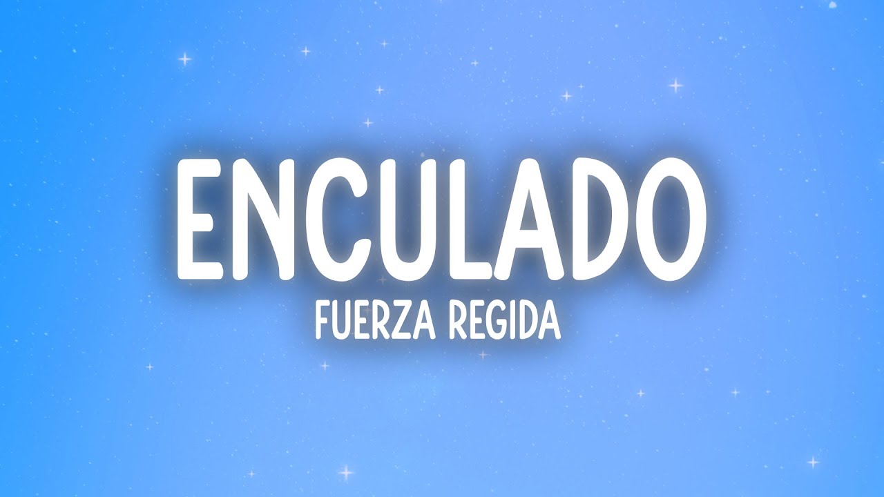 Fuerza Regida - Enculado (Letra/Lyrics) - YouTube