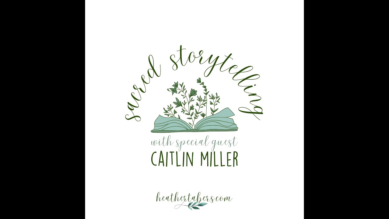 Sacred Storytelling with Caitlin Miller - YouTube