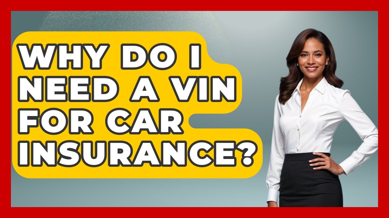 Why Do I Need A VIN For Car Insurance? - Auto Coverage Explained - YouTube