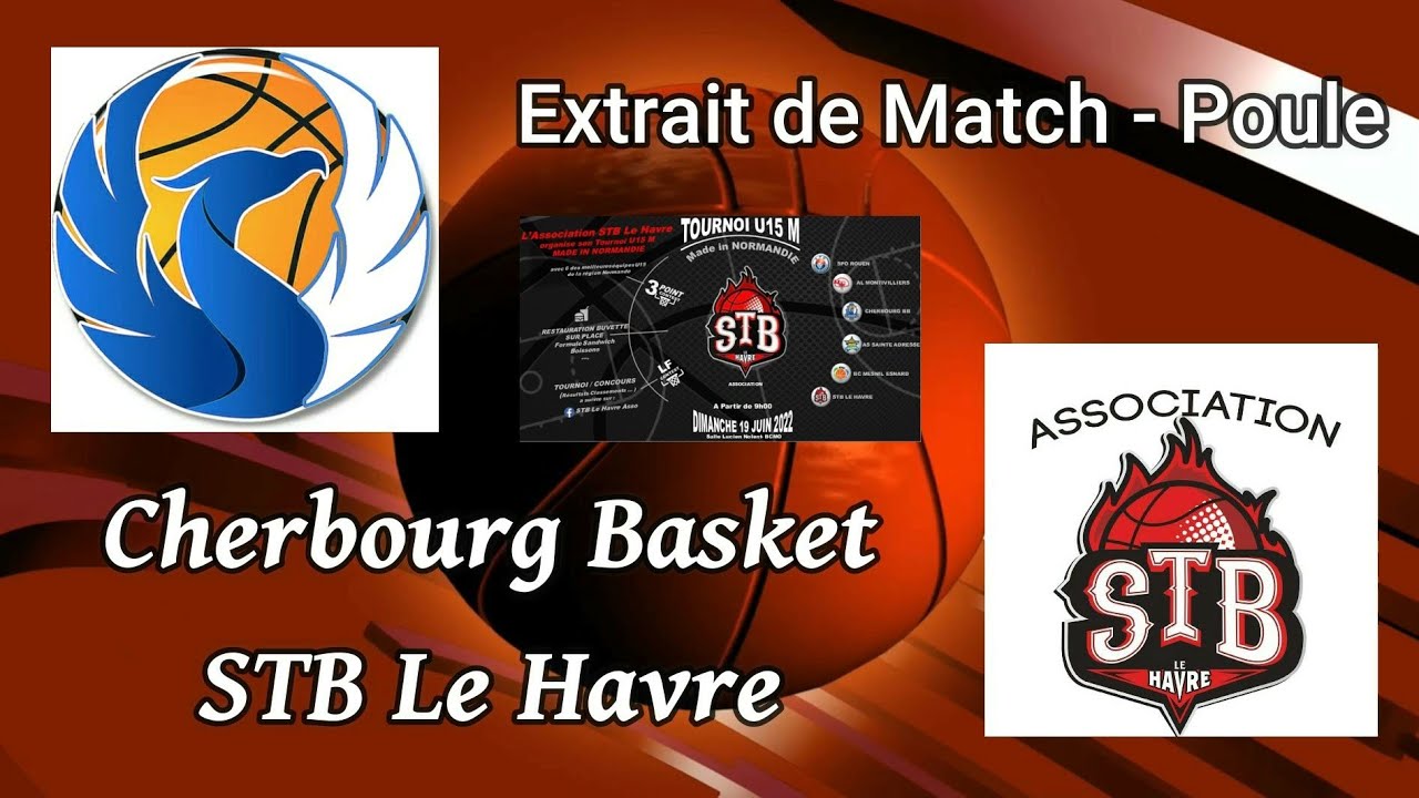 STB Le Havre - Cherbourg Basket: Match de Poule - extrait - Tournoi U15 ...