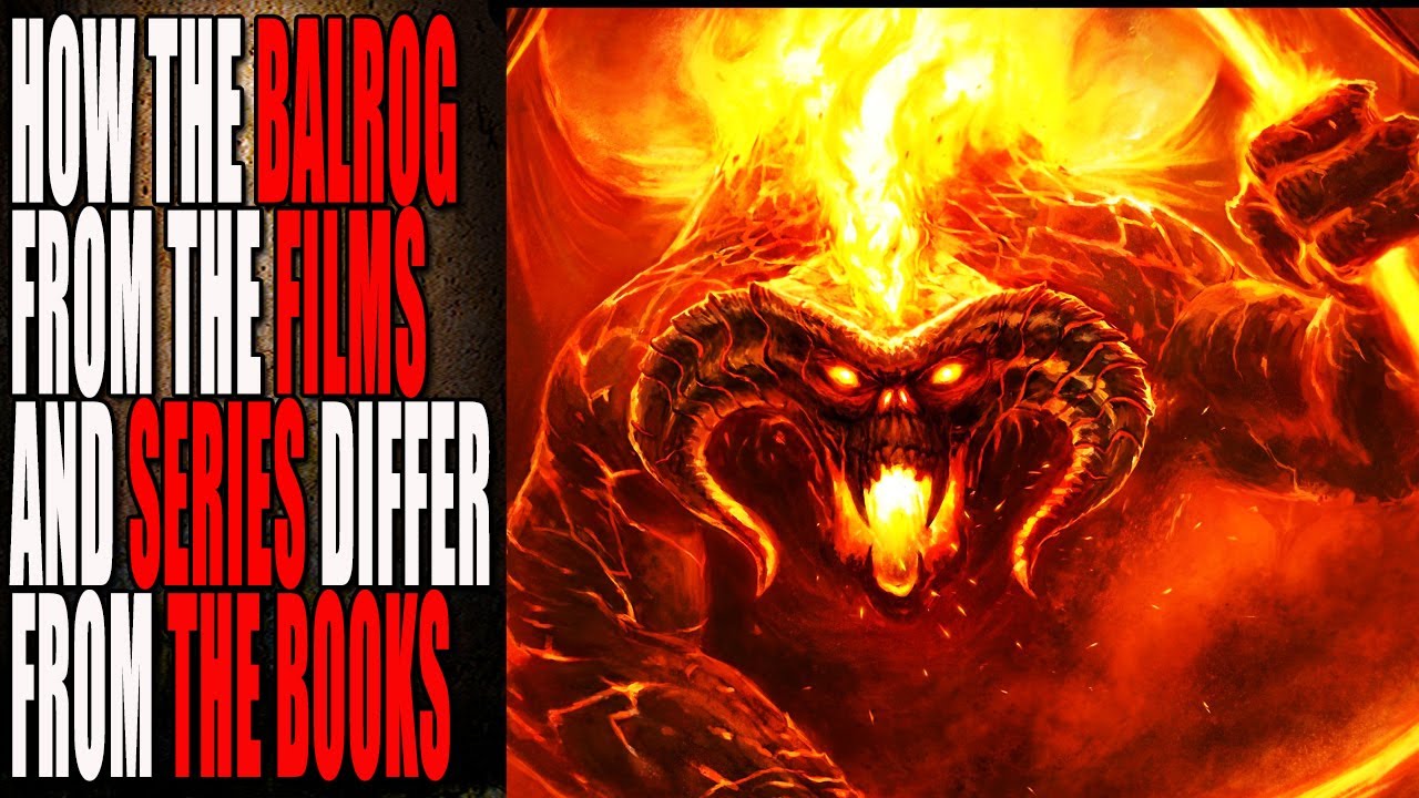 THE BALROG AND HOW THE BOOK AND THE FILM AND SERIES ADAPTIONS DIFFER ...