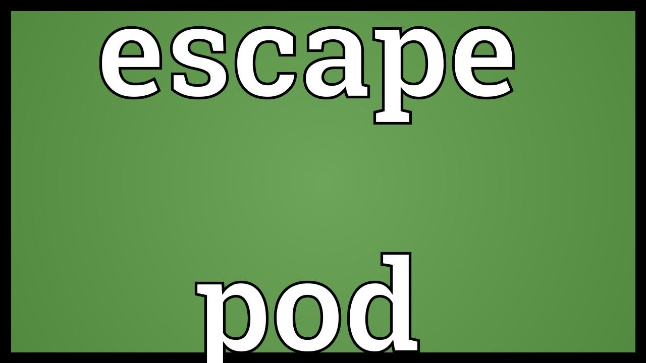 Escape Pod Meaning YouTube escape-pod-meaning-youtube
