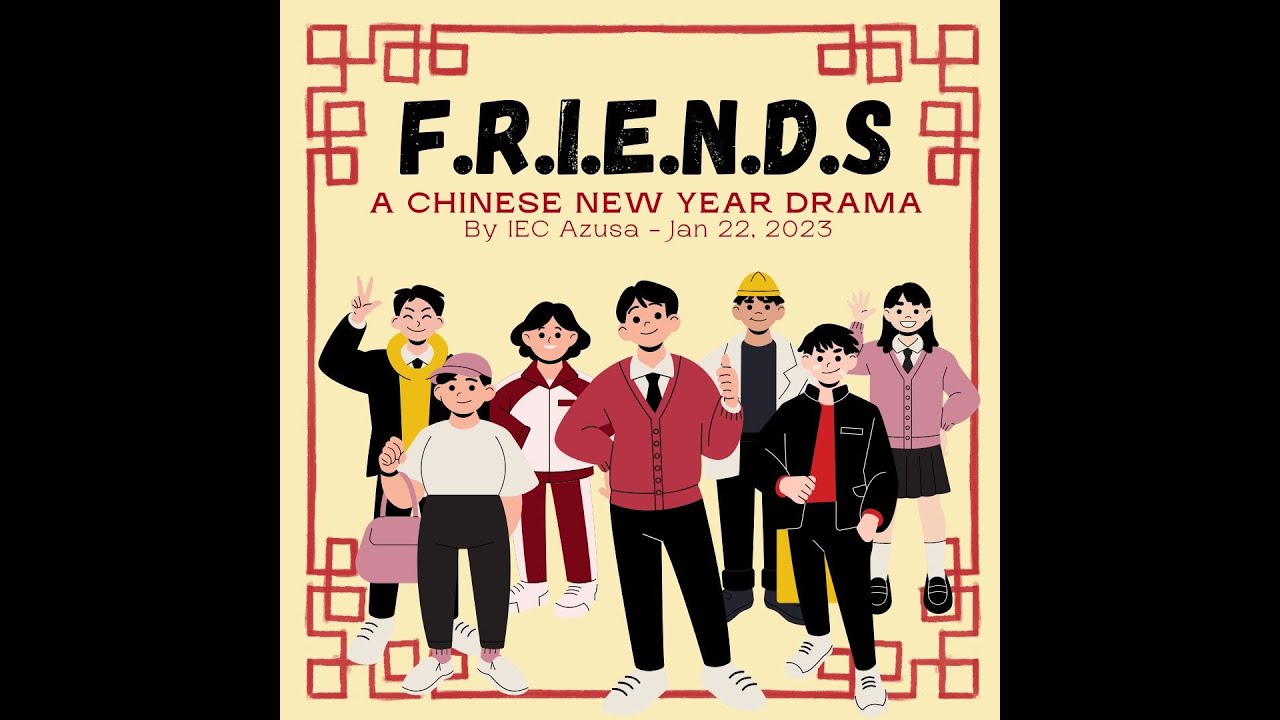 FRIENDS A Chinese New Year Drama by IEC Azusa - YouTube