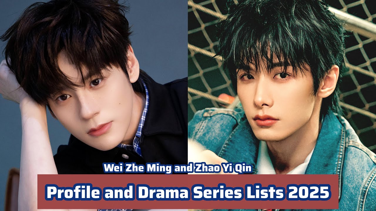 Wei Zhe Ming and Zhao Yi Qin | Profile and Drama Series Lists 2025 ...