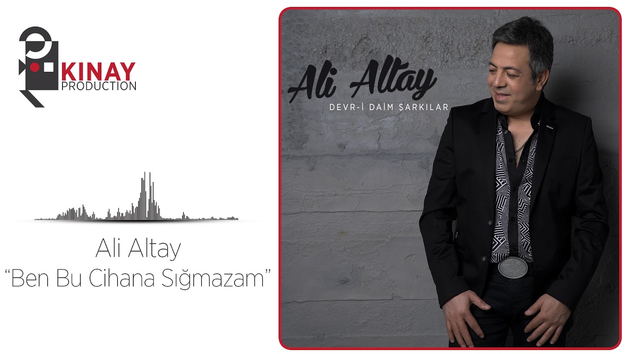 Ali Altay - Ben Bu Cihana Sığmazsam - YouTube