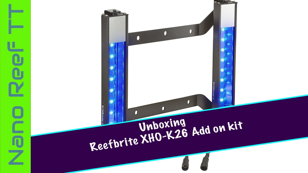 Unboxing Reefbrite XHO-K26 LED ADD-ON KIT. For the AI HYDRA 26-32HD ...