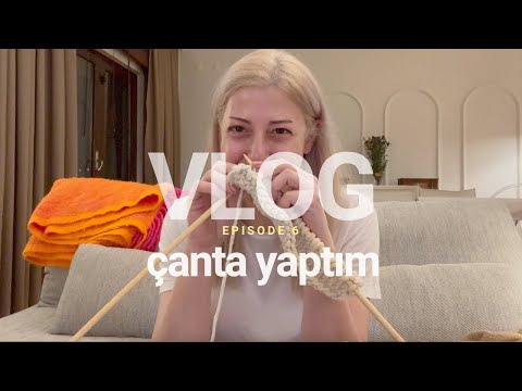 Örgü ile çanta yaptım ⎟ Sohbetli Vlog ⎟ Merhaba ben Sevgi
