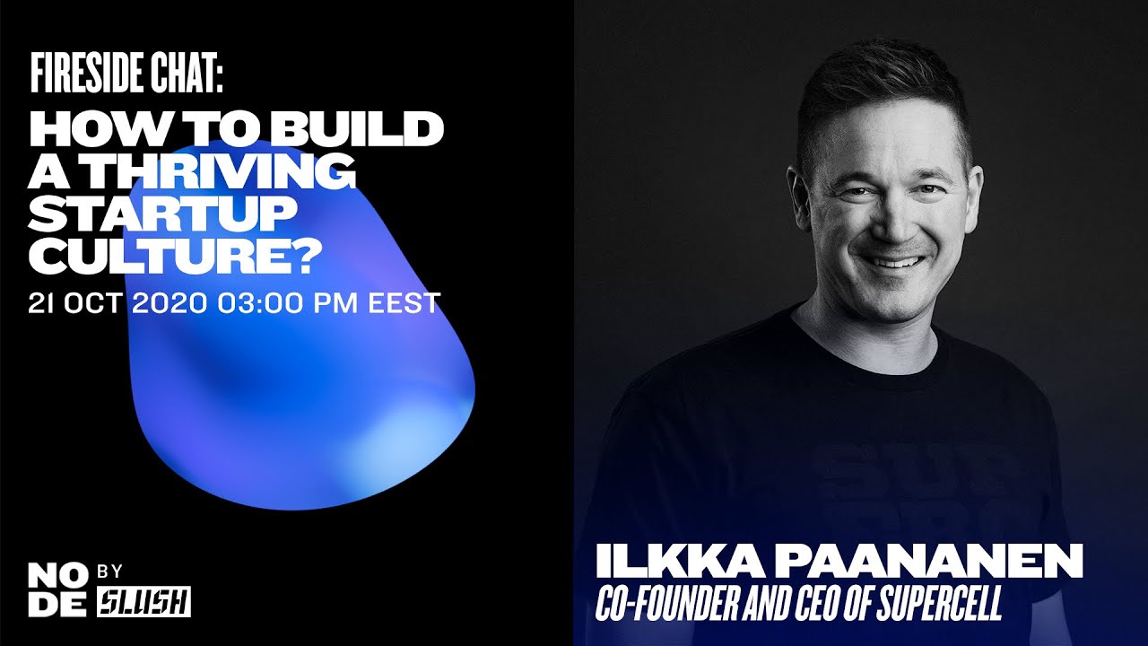 Fireside: Ilkka Paananen, Co-founder and CEO of Supercell - How to ...