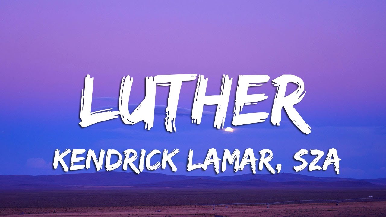 Kendrick Lamar, SZA - luther (Lyrics) - YouTube