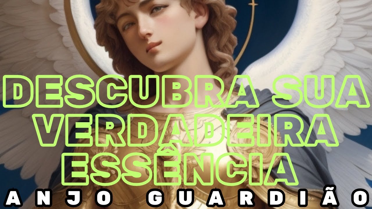 👼"Descubra o PODER da sua VERDADEIRA ESSÊNCIA com o seu Anjo Guardião ...