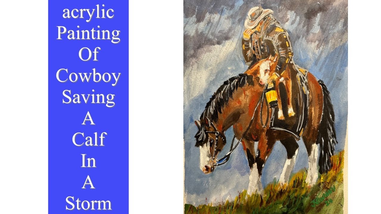 acrylic painting , cowboy saving a calf in a storm - YouTube