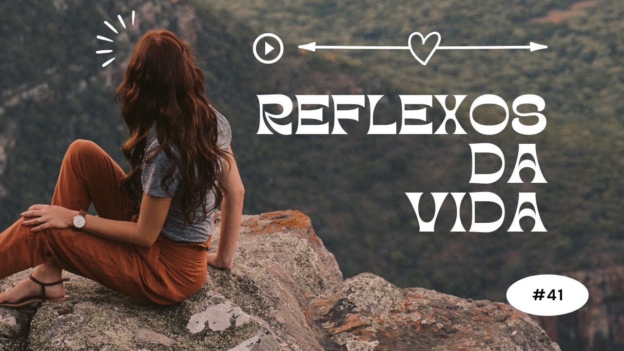 #41 - REFLEXOS DA VIDA - YouTube