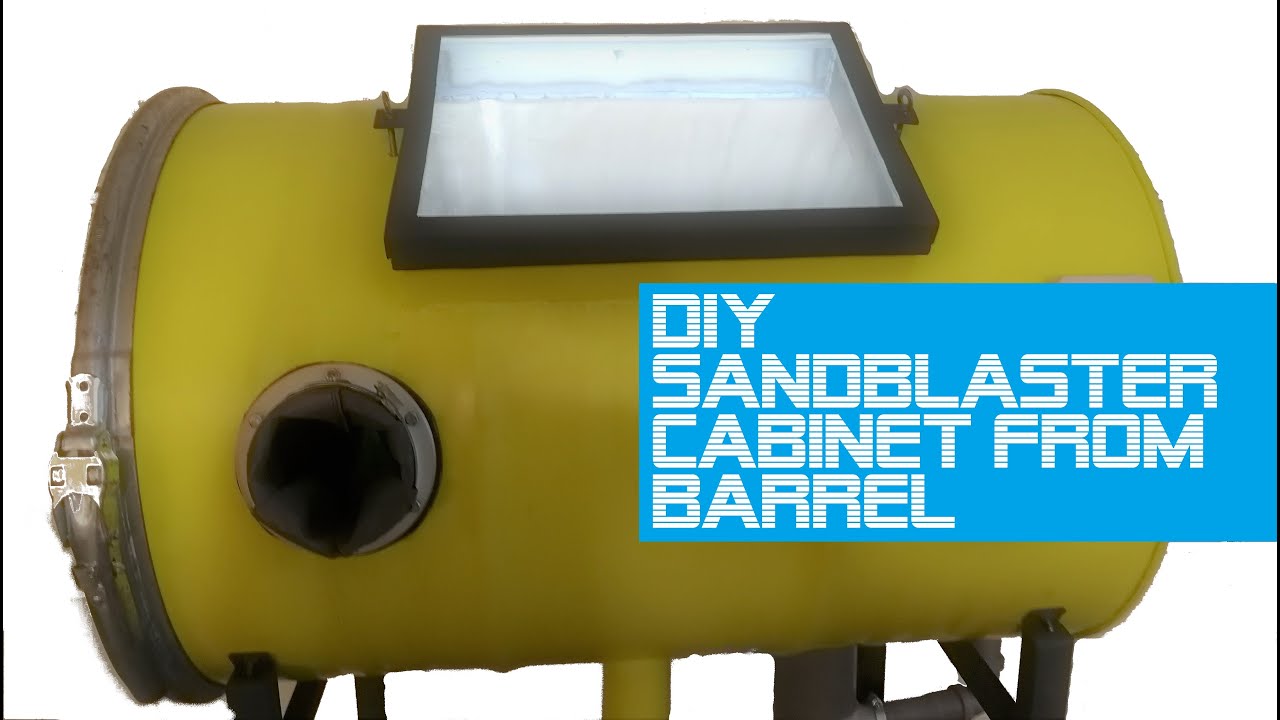 DIY Sandblaster cabinet build from old Barrel - YouTube