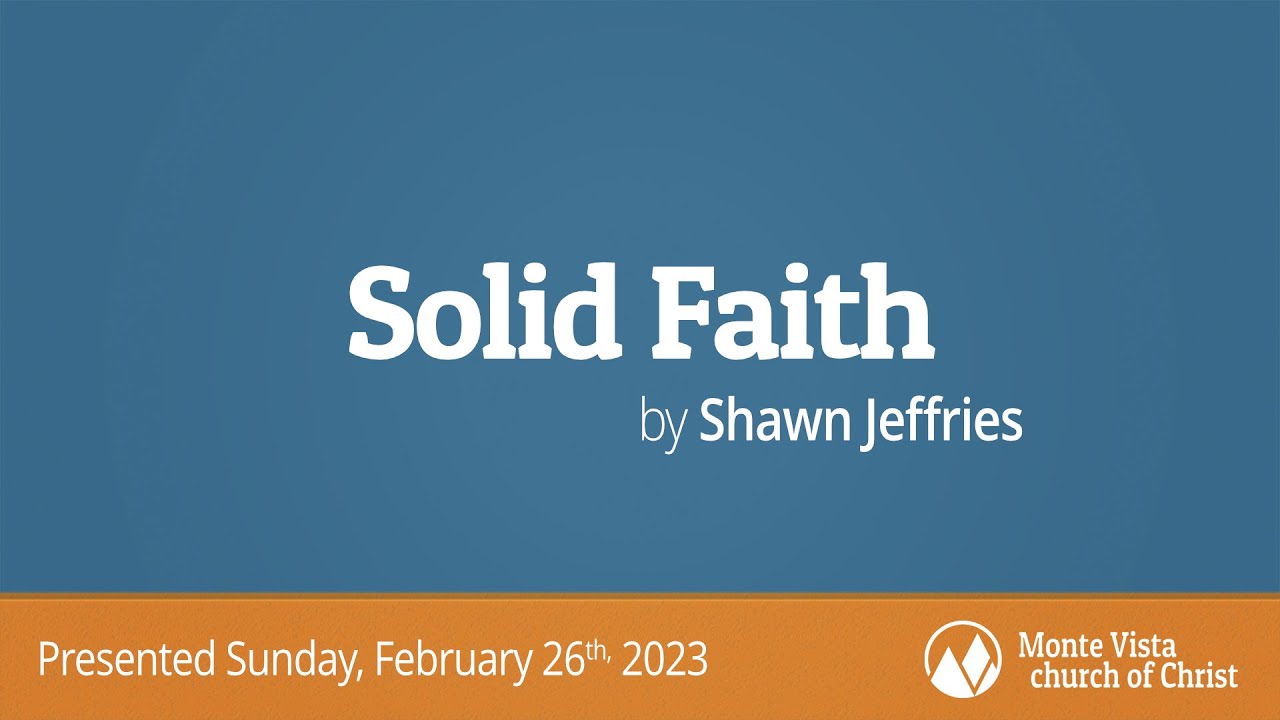 Solid Faith - Shawn Jeffries - Monte Vista church of Christ - YouTube