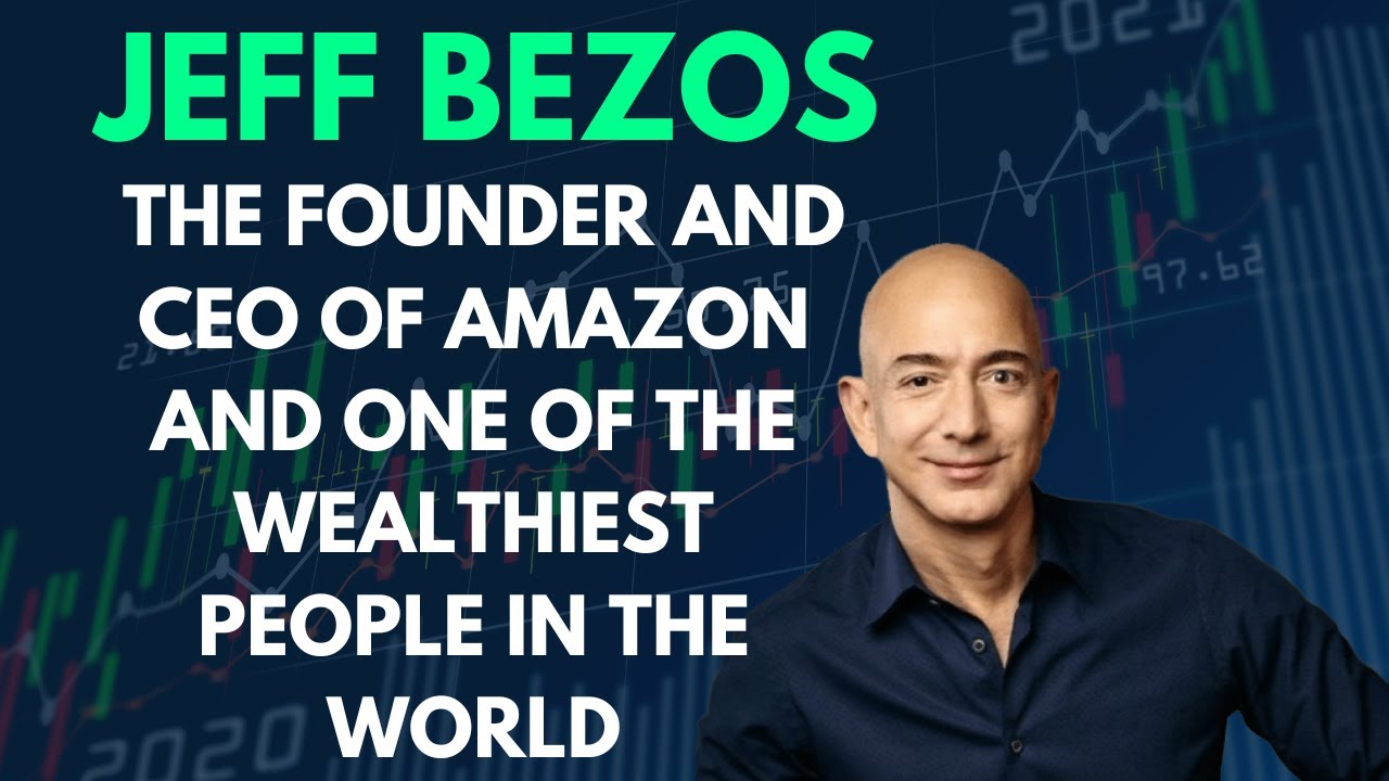 Jeff Bezos : The Founder and CEO of Amazon and One of the Wealthiest ...