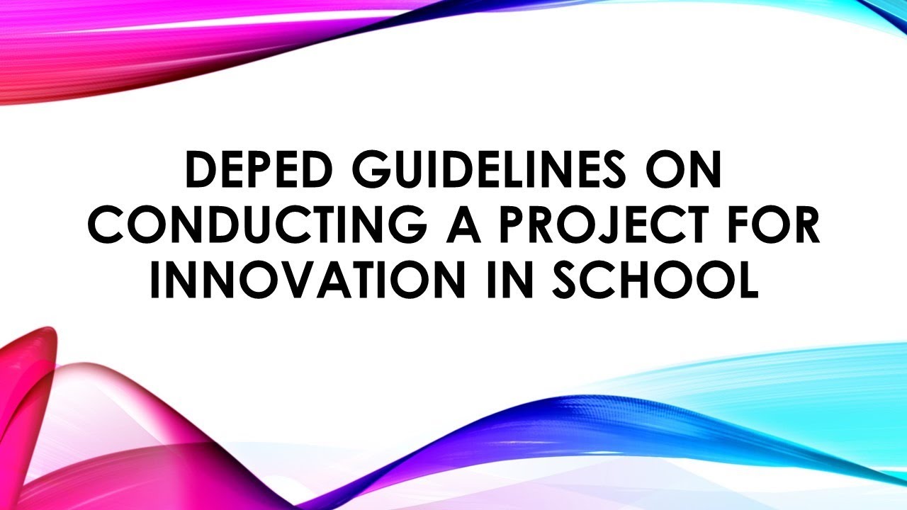 DepEd Guidelines on Conducting a Project for Innovation in School - YouTube