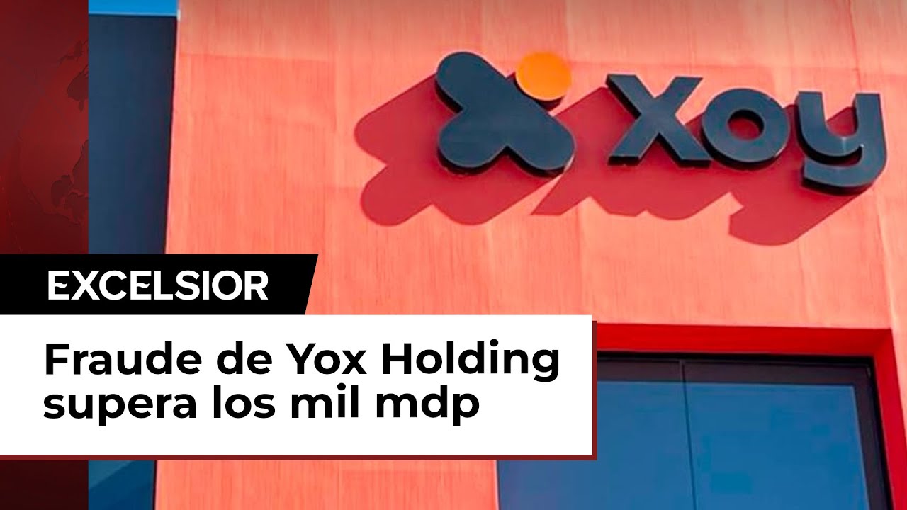 Fraude de la empresa Yox Holding supera los mil mdp - YouTube