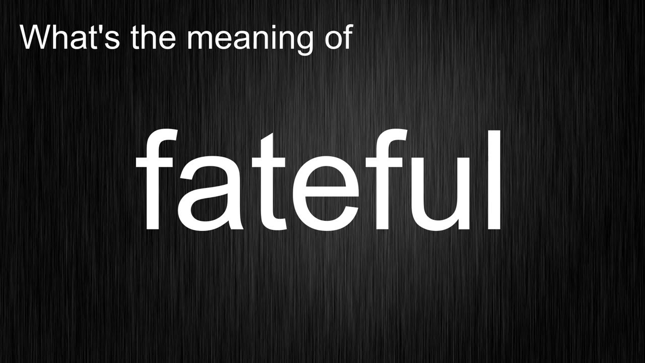 What's the meaning of "fateful", How to pronounce fateful? - YouTube