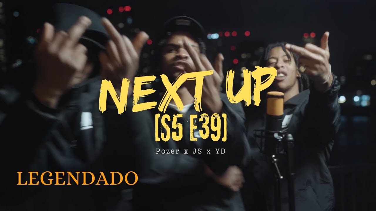 Pozer x JS x YD - Next Up [S5 E39] Mixtape Madness (Legenda/Tradução ...