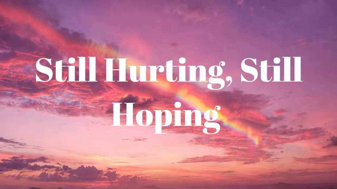 Still Hurting, Still Hoping | sad song (Lyrics) | Theara Lyric - YouTube