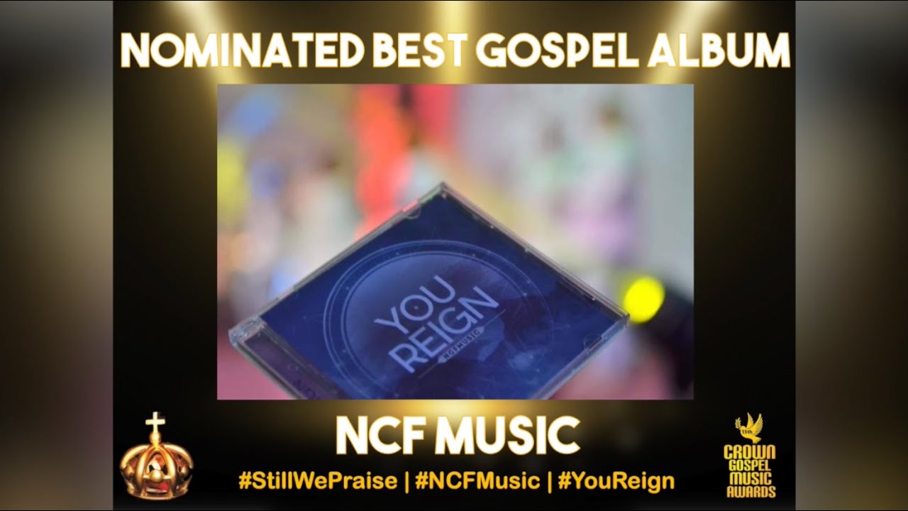 NCF Music You Reign Album | Crown Gospel Award Nomination Album of the ...