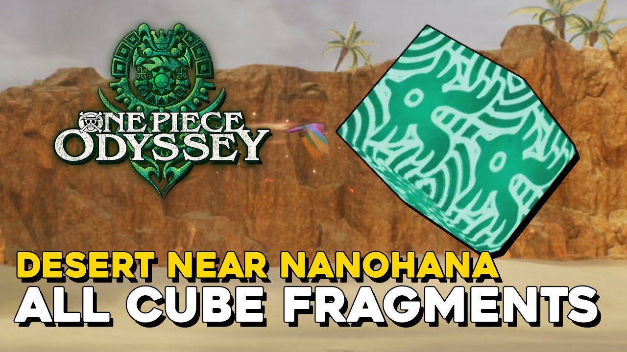 One Piece Odyssey Desert Near Nanohana All Cube Fragment Locations ...