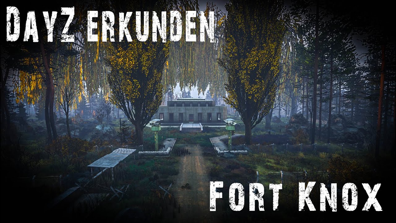 DayZ [DEUTSCH] #05 Fort Knox das schauen wir uns mal genauer an - YouTube