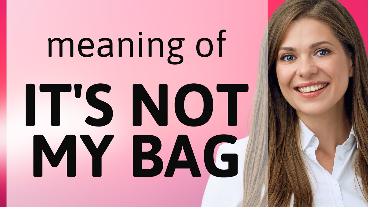 "It's Not My Bag": Unpacking English Idioms - YouTube