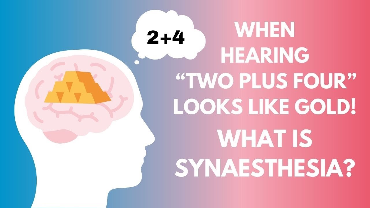 When hearing “two plus four” looks like gold! What is Synaesthesia ...