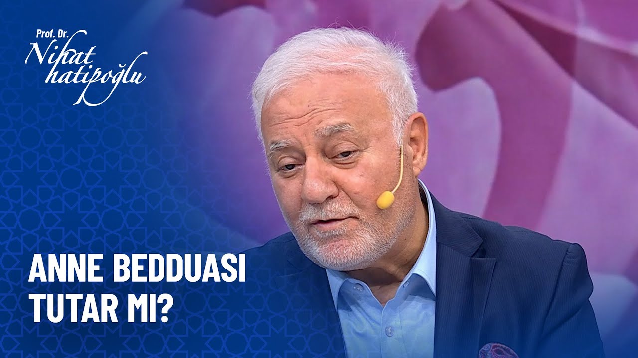 Anne bedduası tutar mı? - Nihat Hatipoğlu Sorularınızı Cevaplıyor 533 ...
