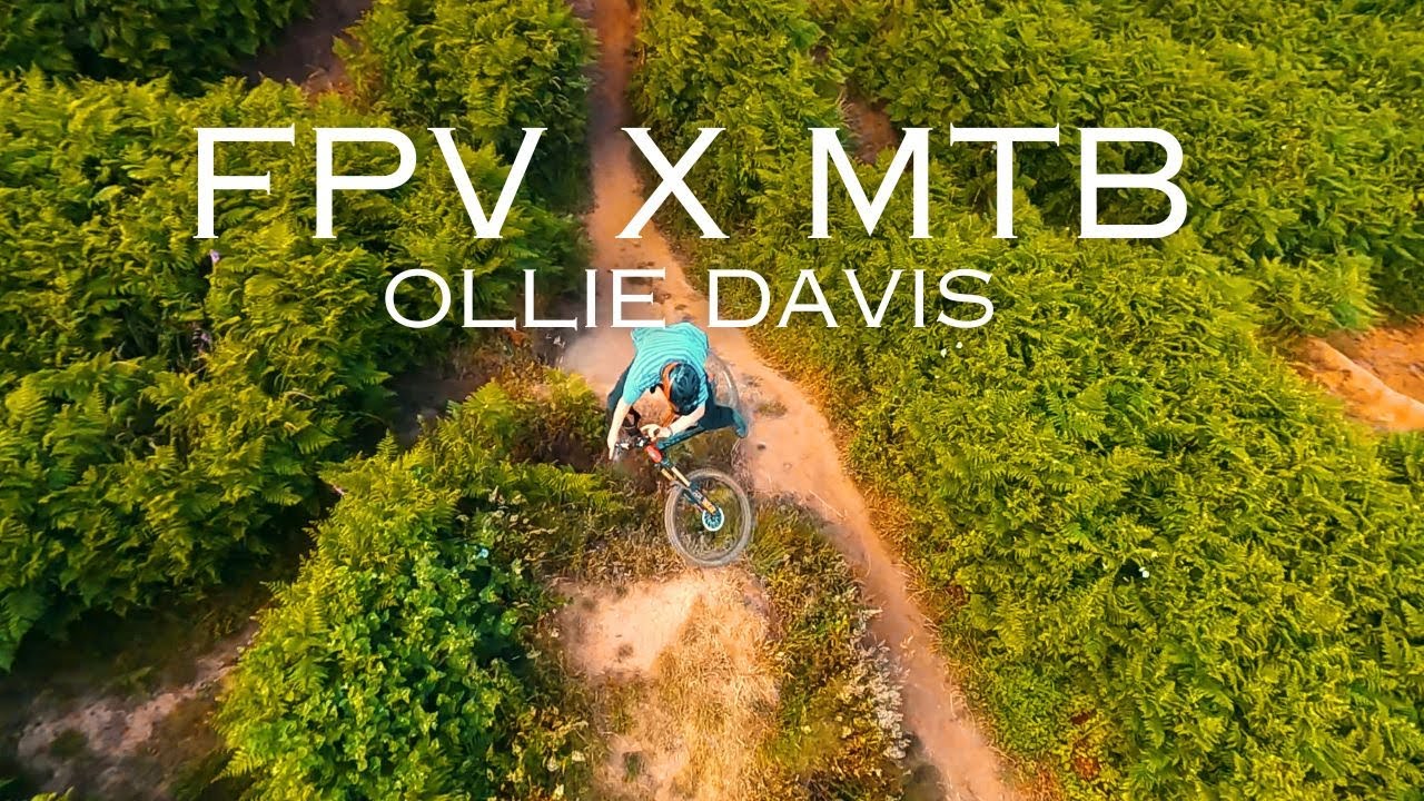 FPV x MTB (Ollie Davis) - YouTube