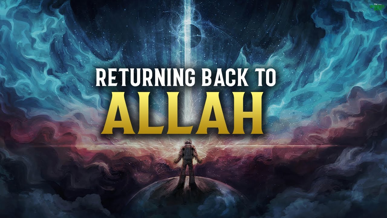 WHEN THE TIME TO RETURN BACK TO ALLAH COMES - YouTube