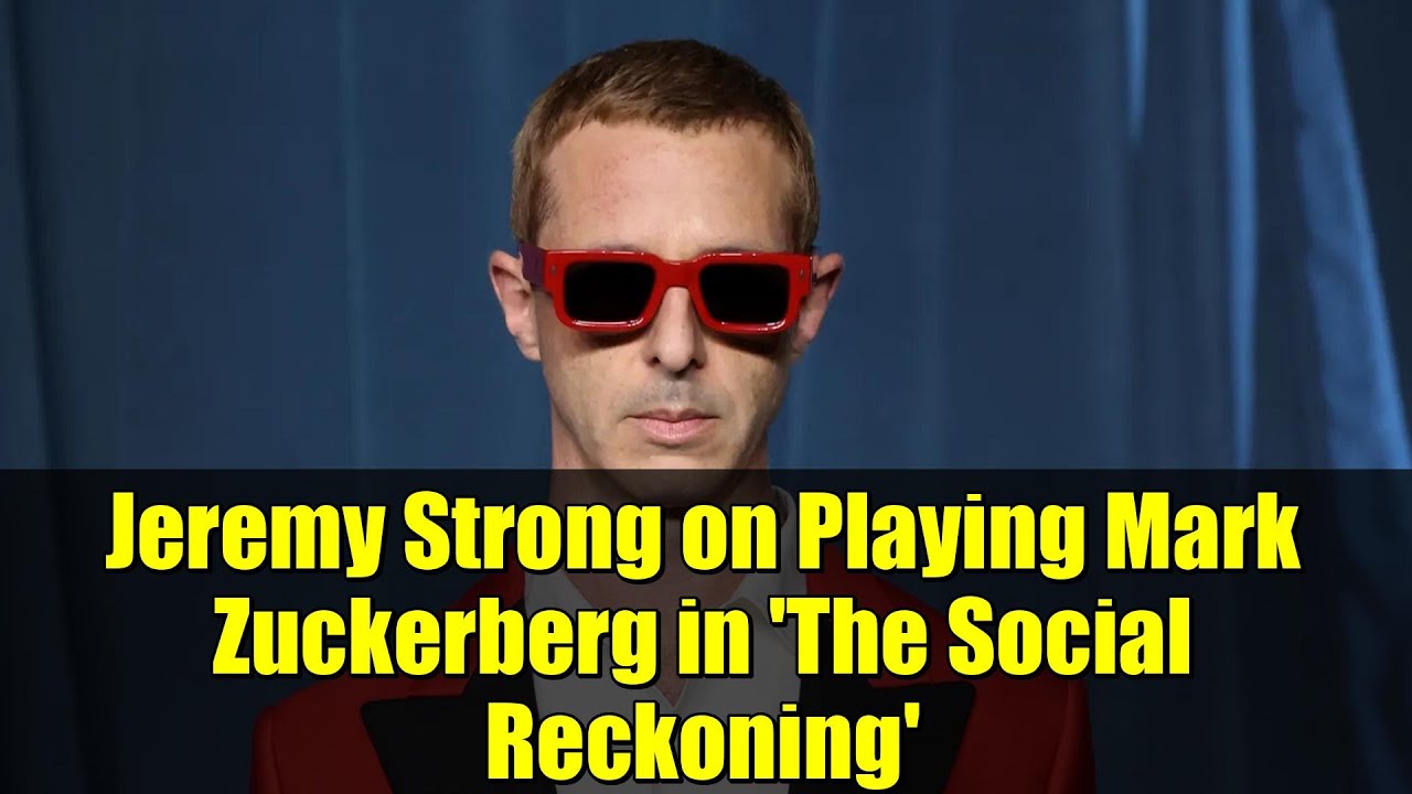 Jeremy Strong on Playing Mark Zuckerberg in 'The Social Reckoning ...