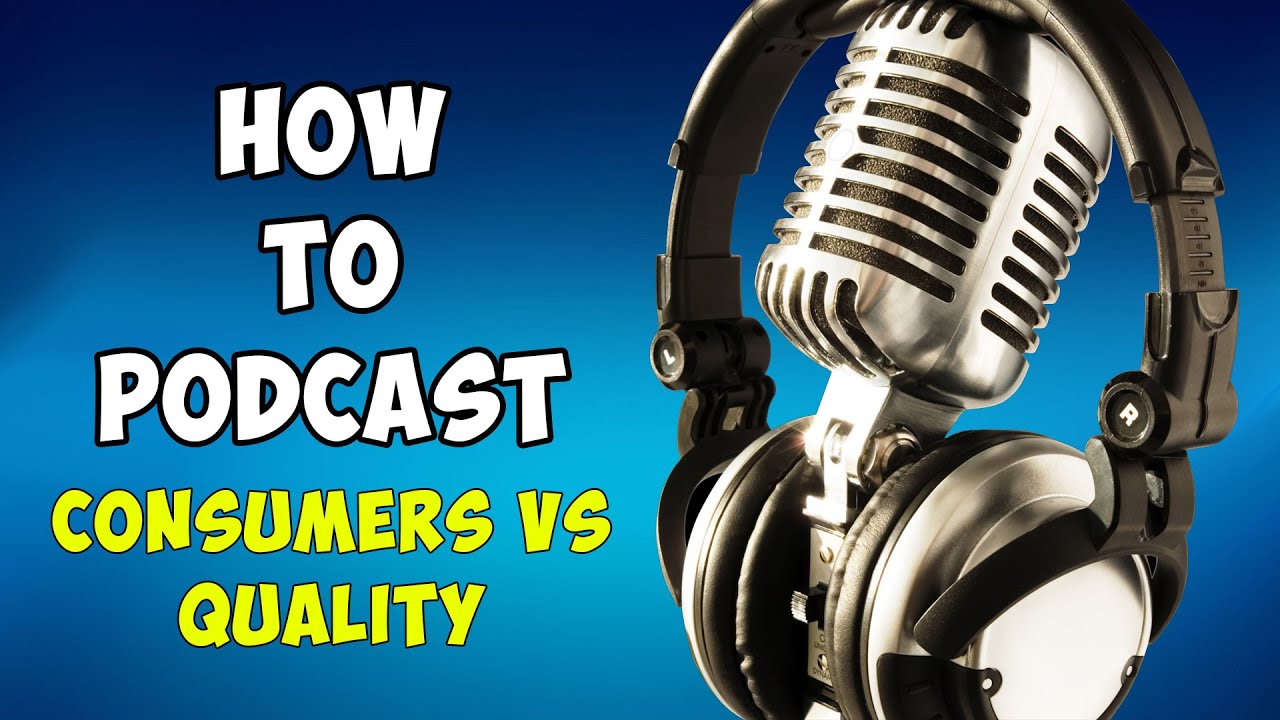 Consumers Vs Podcast Sound Quality - 02 - How To Podcast - [ Tutorial ...