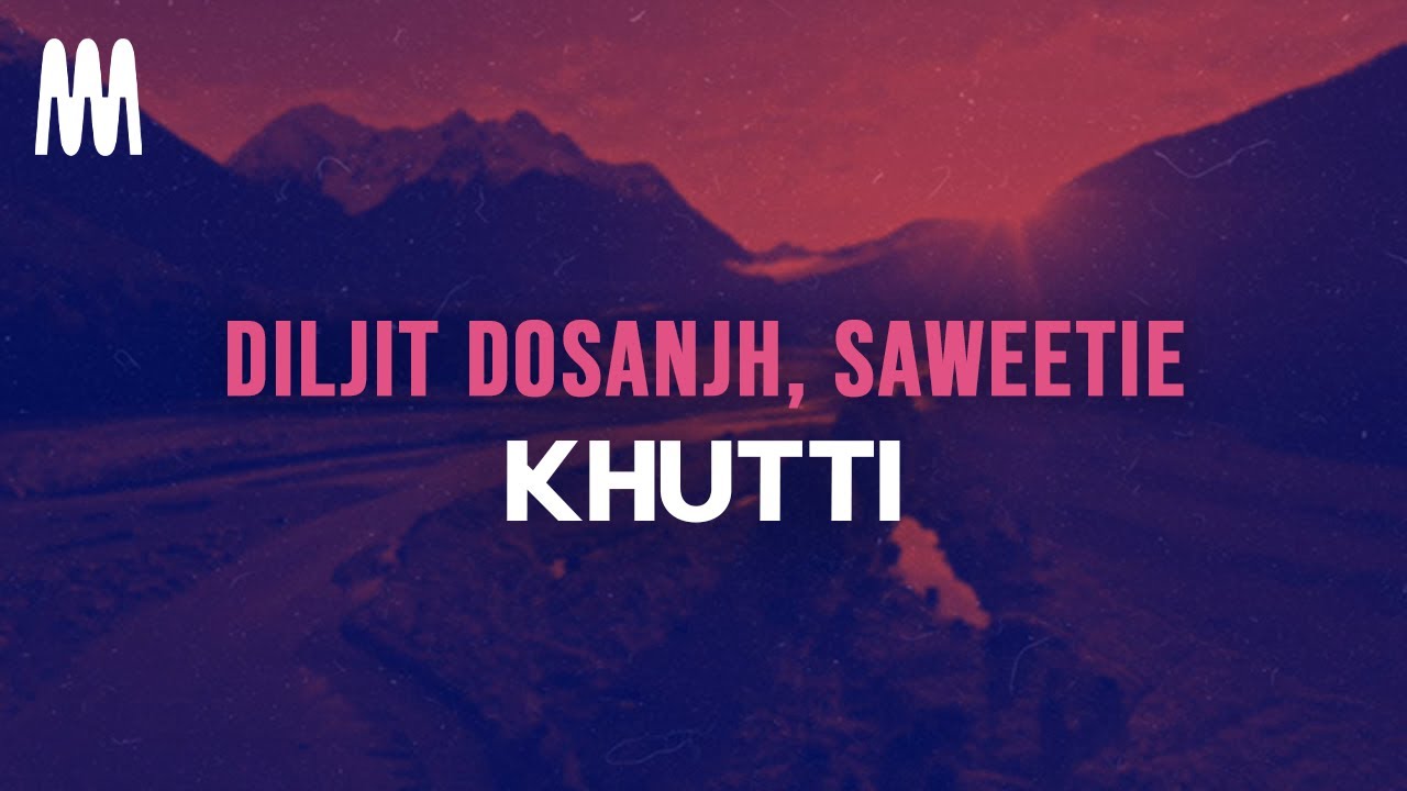 Diljit Dosanjh, Saweetie - Khutti (Lyrics) - YouTube