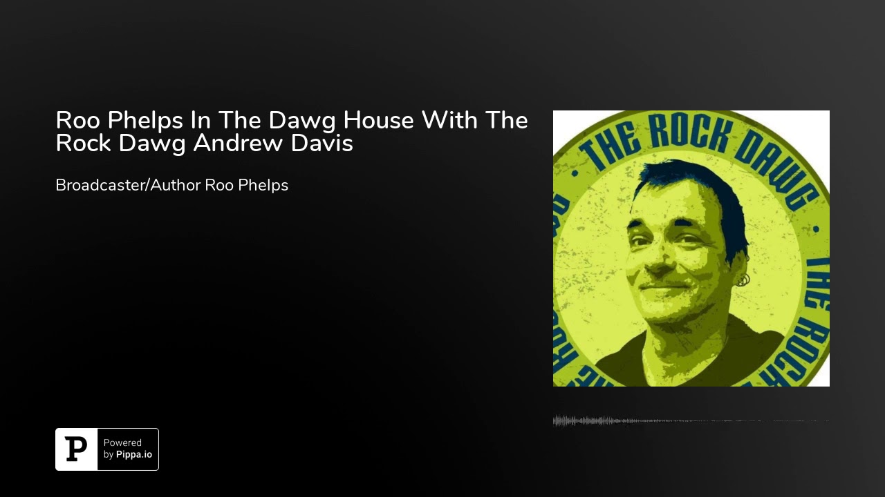 Roo Phelps In The Dawg House With The Rock Dawg Andrew Davis - YouTube